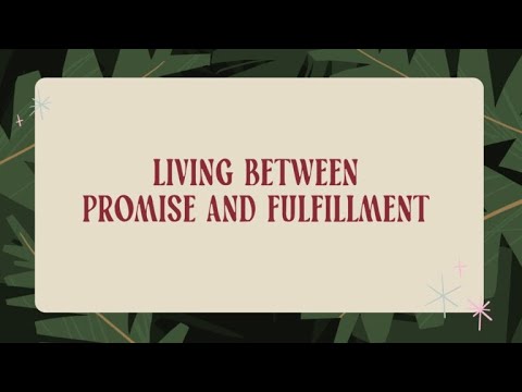 | Living Between Promise and Fulfillment | Sunday Service | December ...