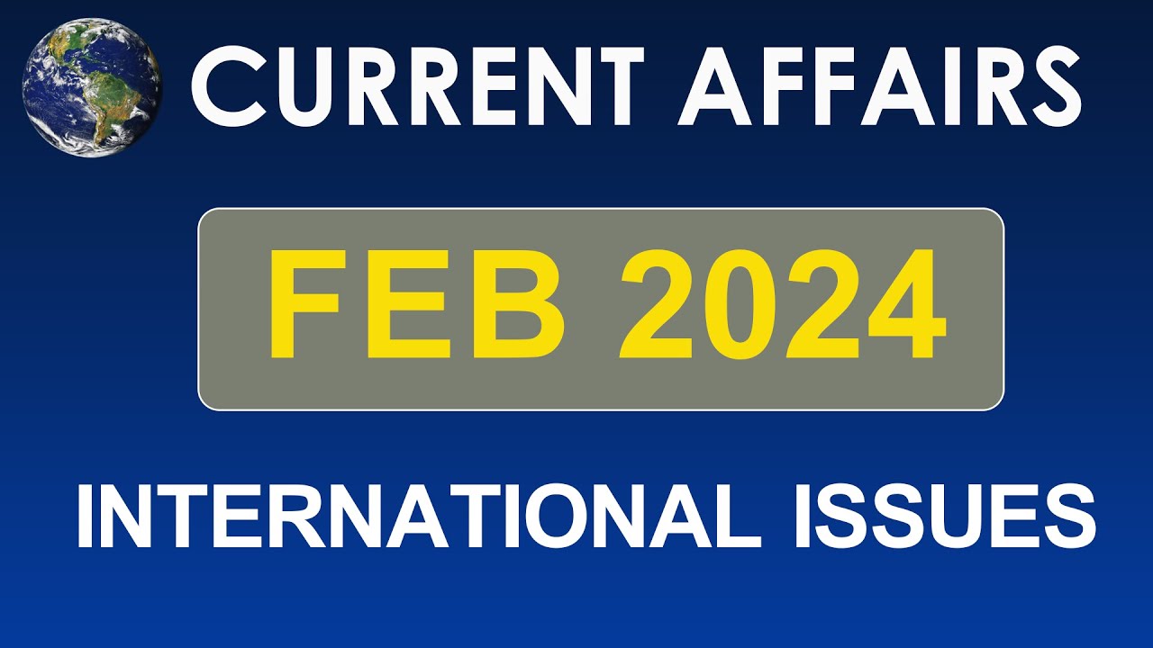 T-SAT || CURRENT AFFAIRS || FEBRAURY 2024 - INTERNATIONAL ISSUES || 24. ...
