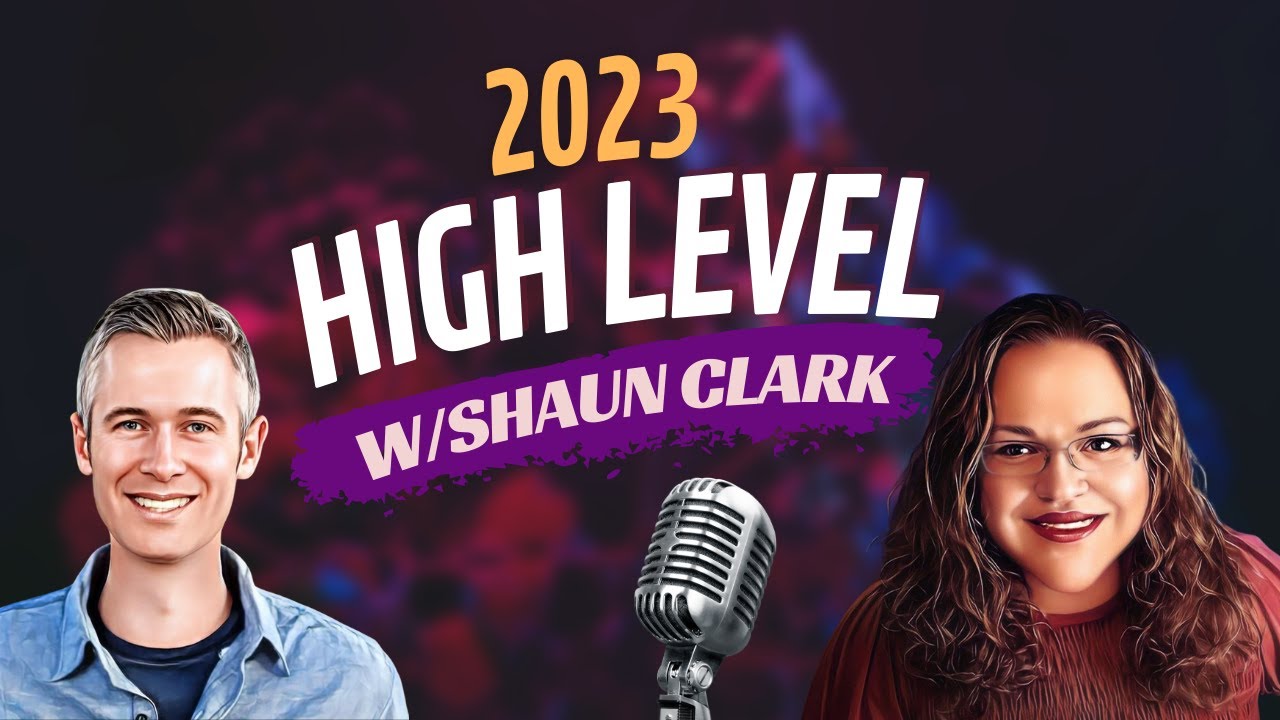 High Level in 2023 with Shaun Clark Co-Founder & CEO - YouTube