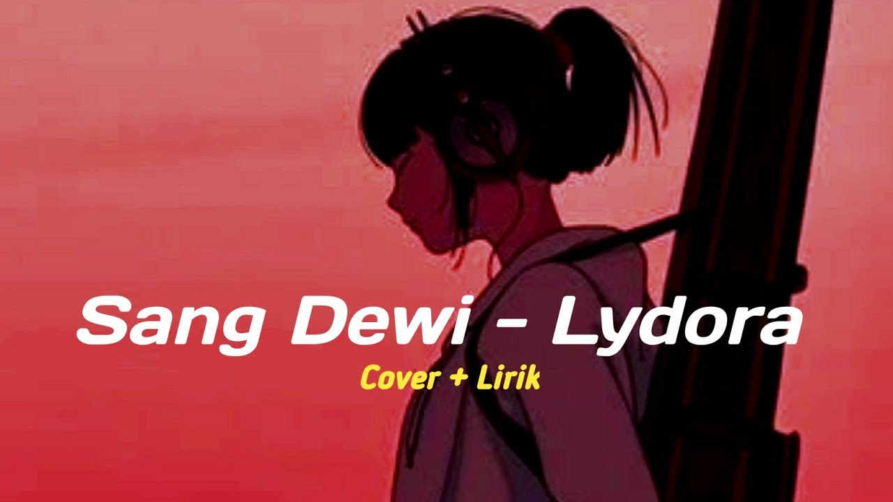 Sang Dewi - Lydora | Cover Della Firdatia [ Lirik ] - YouTube