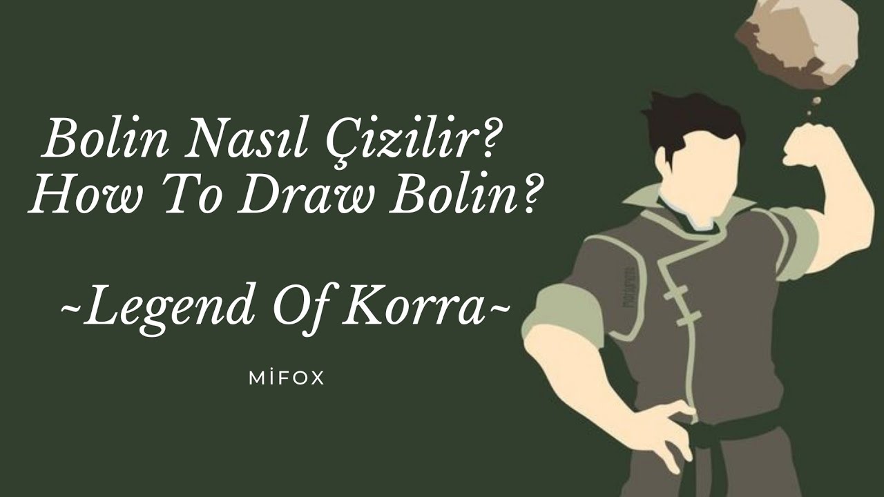 Bolin Nasıl Çizilir? - How To Draw Bolin? - Korra Efsanesi - The Legend ...