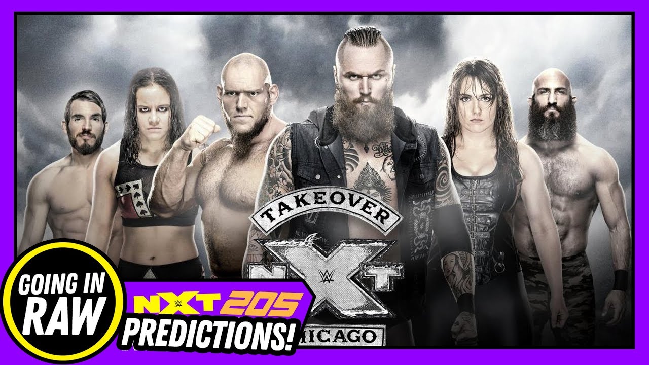 NXT TAKEOVER CHICAGO PREDICTIONS! WWE 205 Live & NXT Review & Results ...