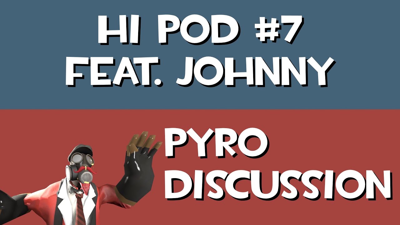 Hi Pod #7 Feat - Johnny: Flamethrower talk - YouTube