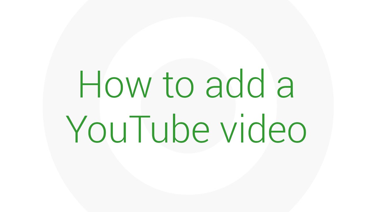 How to Add a YouTube Video - YouTube