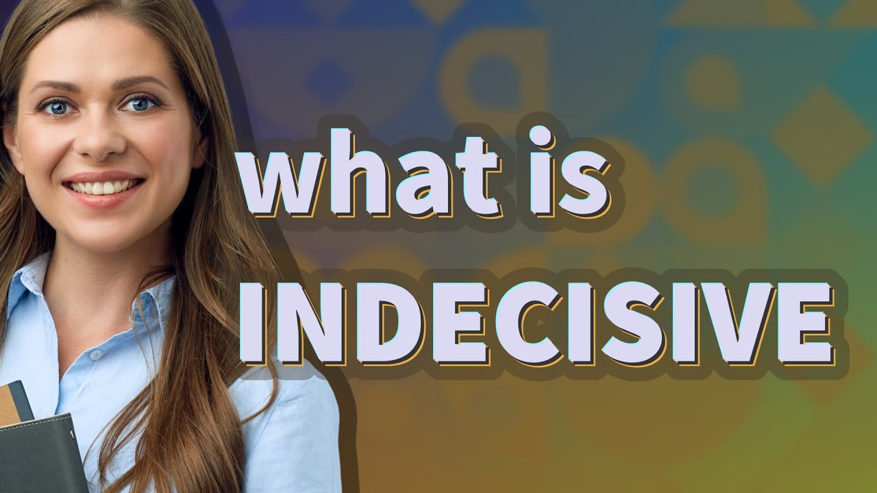 Indecisive | meaning of Indecisive - YouTube
