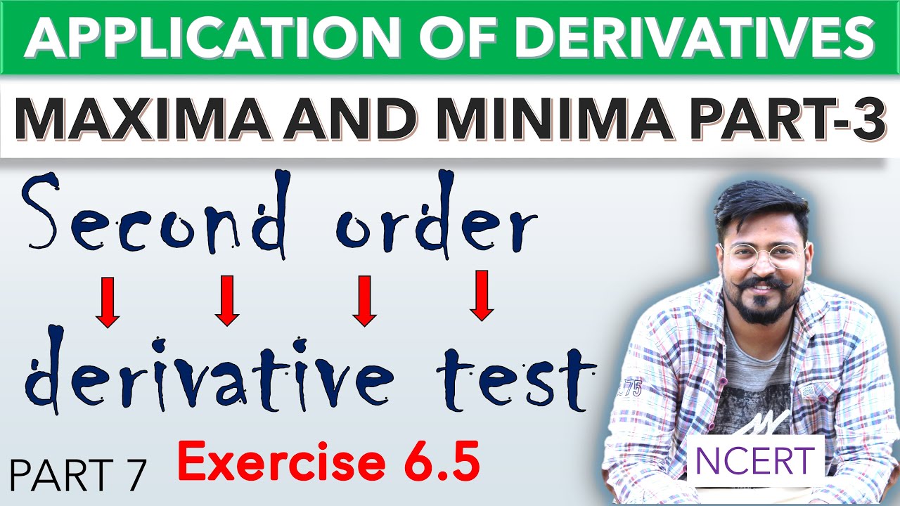 Application of Derivatives || MAXIMA AND MINIMA-3 || SECOND ORDER ...