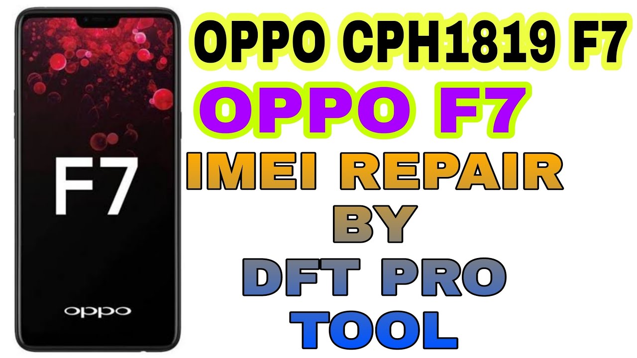 OPPO CPH1819 F7 IMIE REPAIR BY DFT PRO TOOL - YouTube