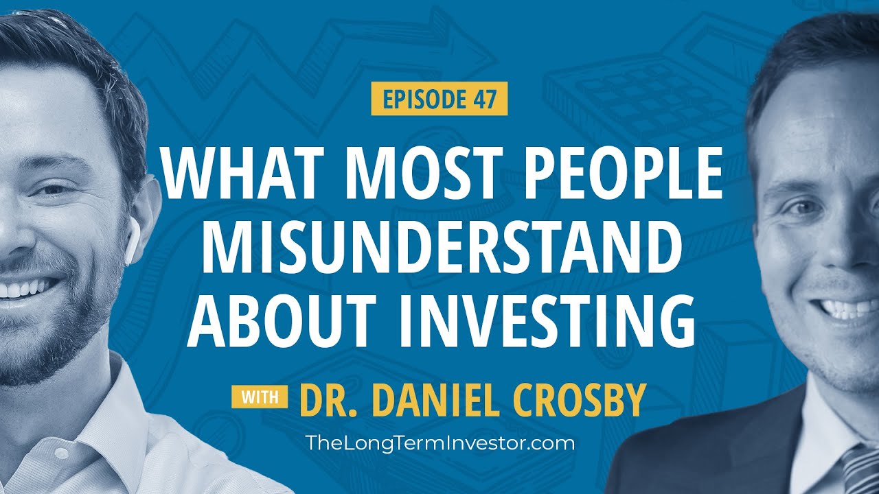 What Most People Misunderstand About Investing With Dr Daniel Crosby ...