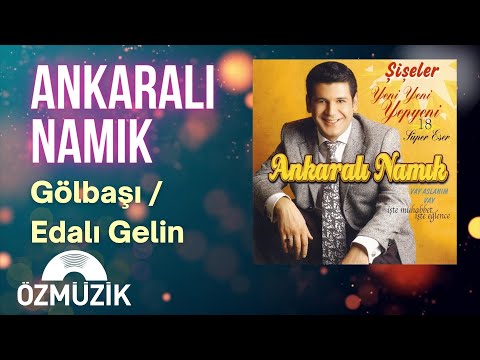 Ankaralı Namık - Gölbaşı (Edalı Gelin) (Official Audio)