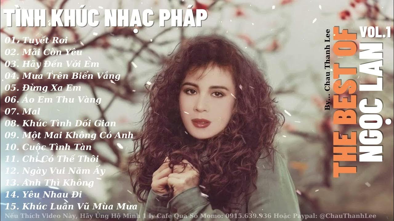 NHỮNG BÀI HÁT HAY NHẤT CỦA NGỌC LAN (VOL.1) 💚 TÌNH KHÚC NHẠC PHÁP - YouTube