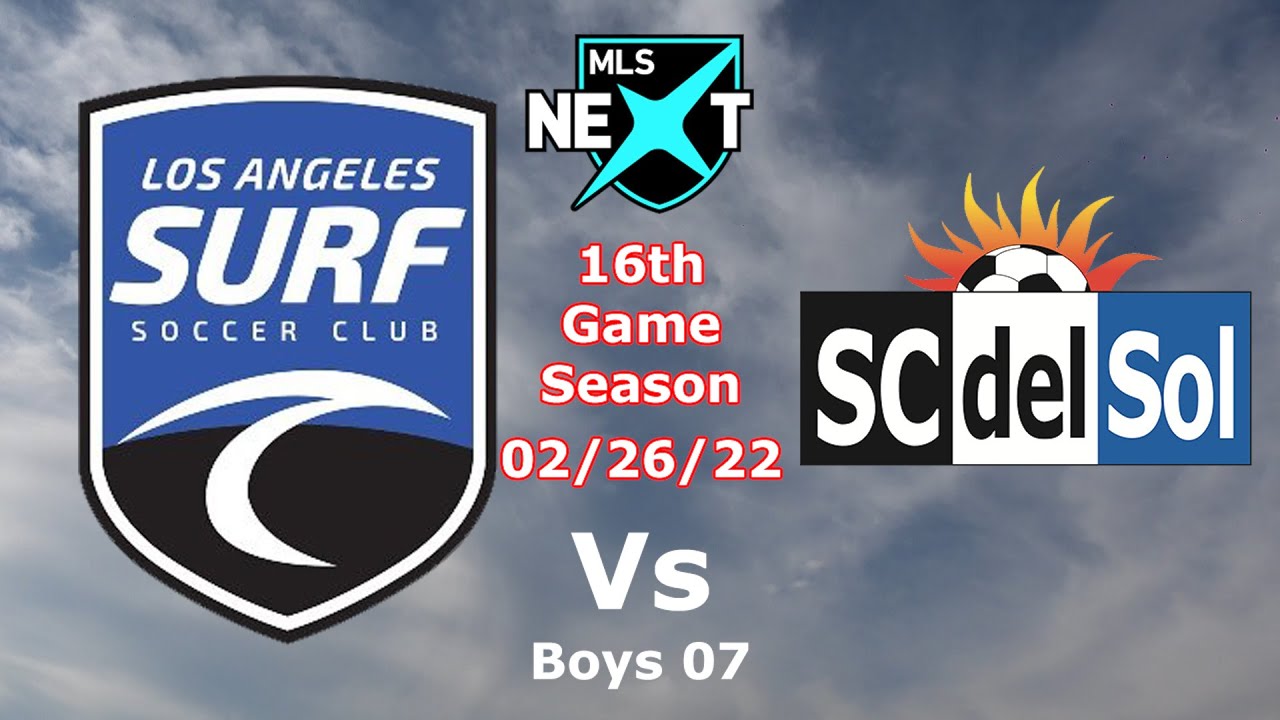 February 26, 2022 LA Surf Vs SC Del Sol - Boys 07 MLS Next - YouTube