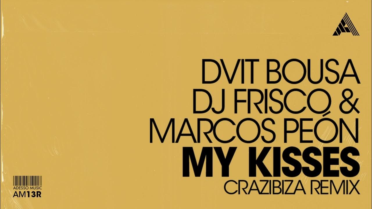 Dvit Bousa, Dj Frisco & Marcos Peon - My Kisses (Crazibiza Remix) - YouTube