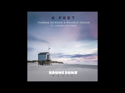 Thomas Newson & Mahmut Orhan - 6 feet ft. Jason Gaffner