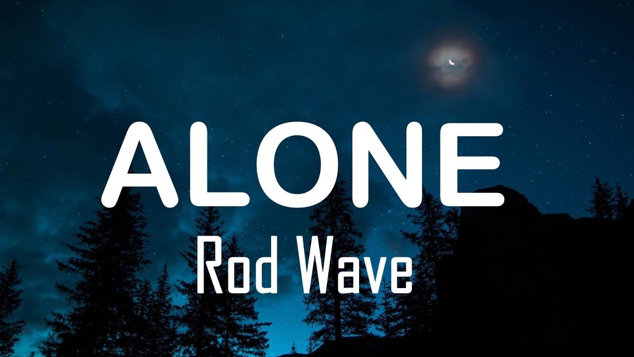 Rod Wave - Alone (lyrics) - YouTube