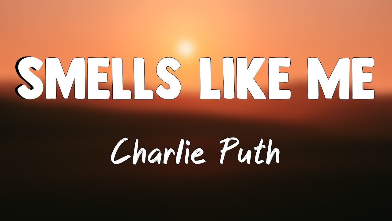 Smells Like Me - Charlie Puth(Lyrics Video)🐳 - YouTube