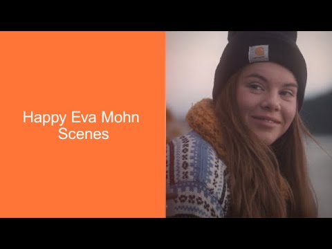 happy/cute eva mohn scenes - YouTube