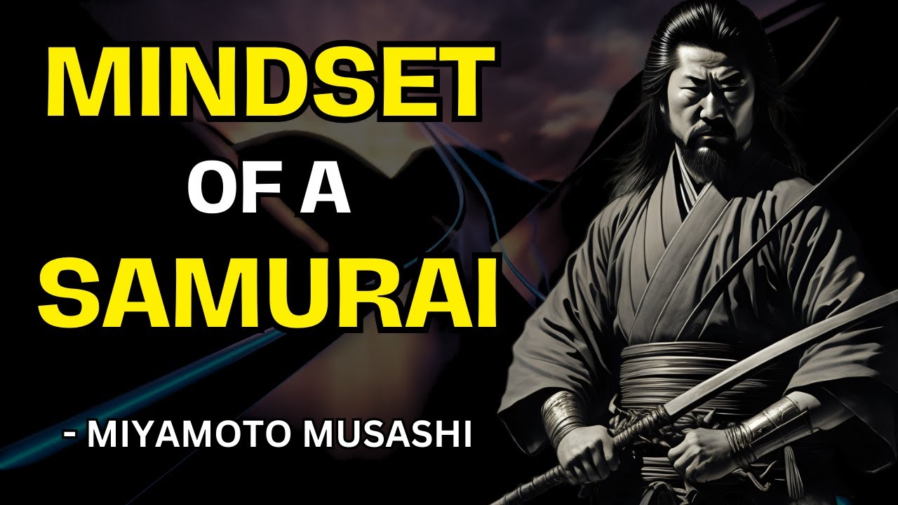 5 Ways To Develop A Strong Samurai Mindset | Miyamoto Musashi ...