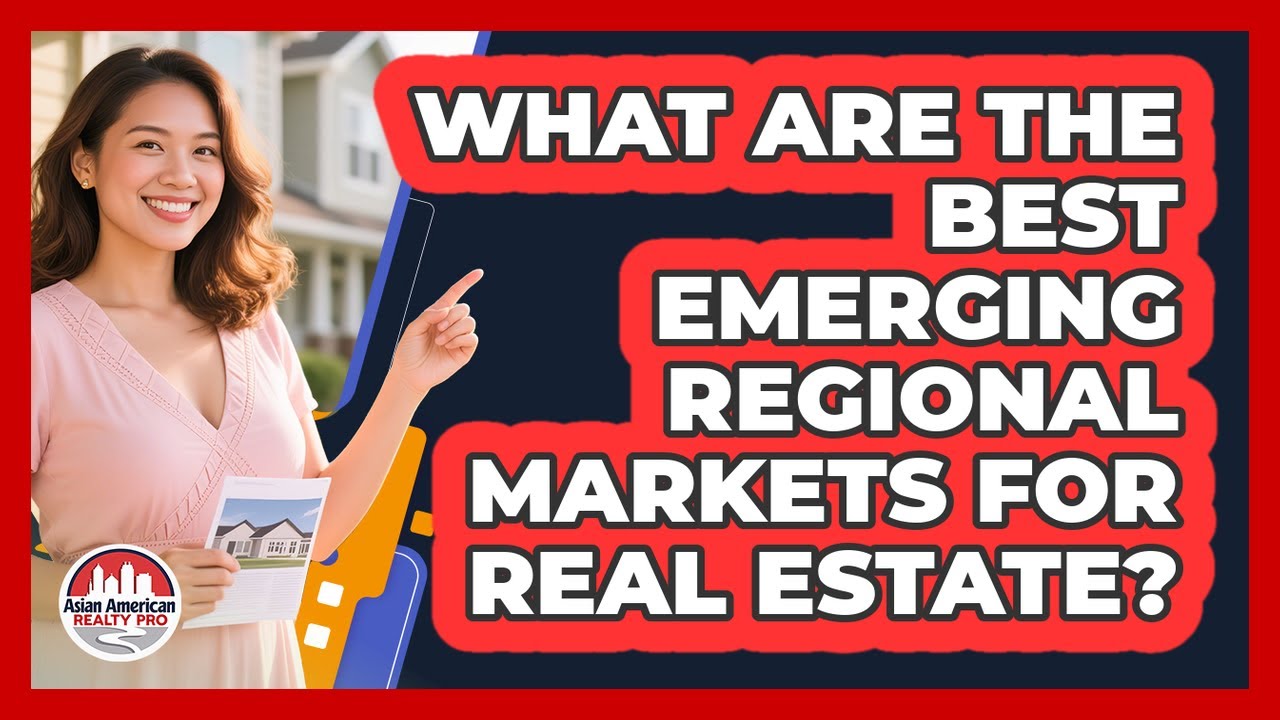 What Are The Best Emerging Regional Markets For Real Estate? - Asian ...