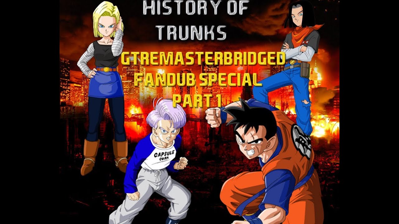 GT Remasterbridged Movie Dub Special #1 History of Trunks Part #1 - YouTube