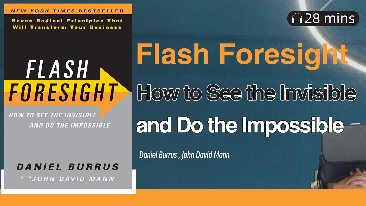 Flash Foresight: How to See the Invisible and Do the Impossible.Ways to change and seize the ...
