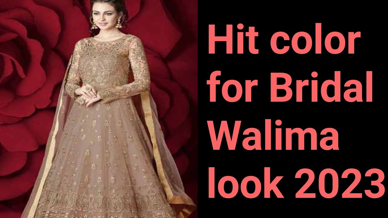 Hit color for walima bridal look|wedding dresses color for Bridal - YouTube