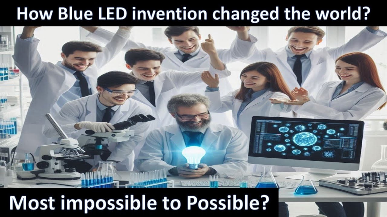 Blue LED lights | Impossible to Possible | How entire world changed ...