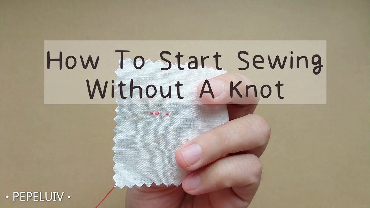 #2 How To Start Sewing Without A Knot - YouTube
