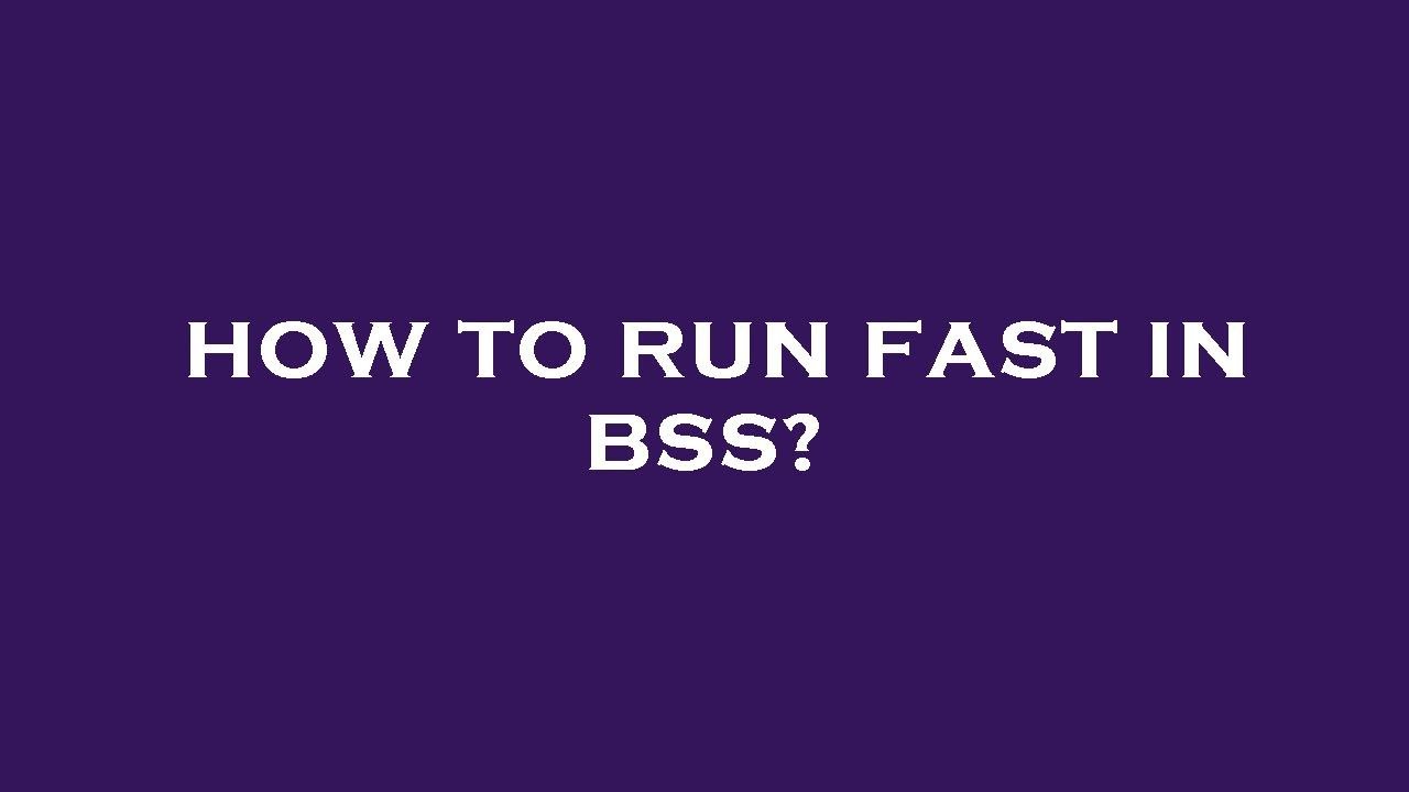 How to run fast in bss? - YouTube