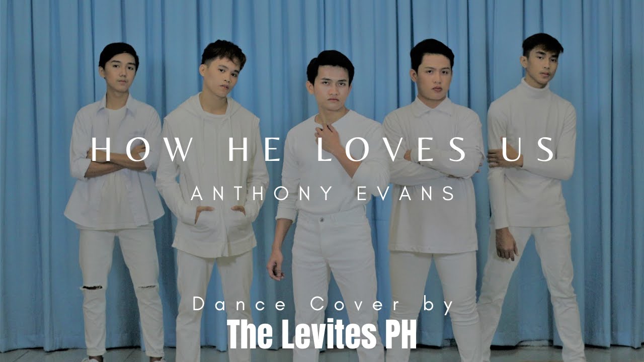 How he loves us by Anthony Evans (Dance cover) THE LEVITES PH - YouTube