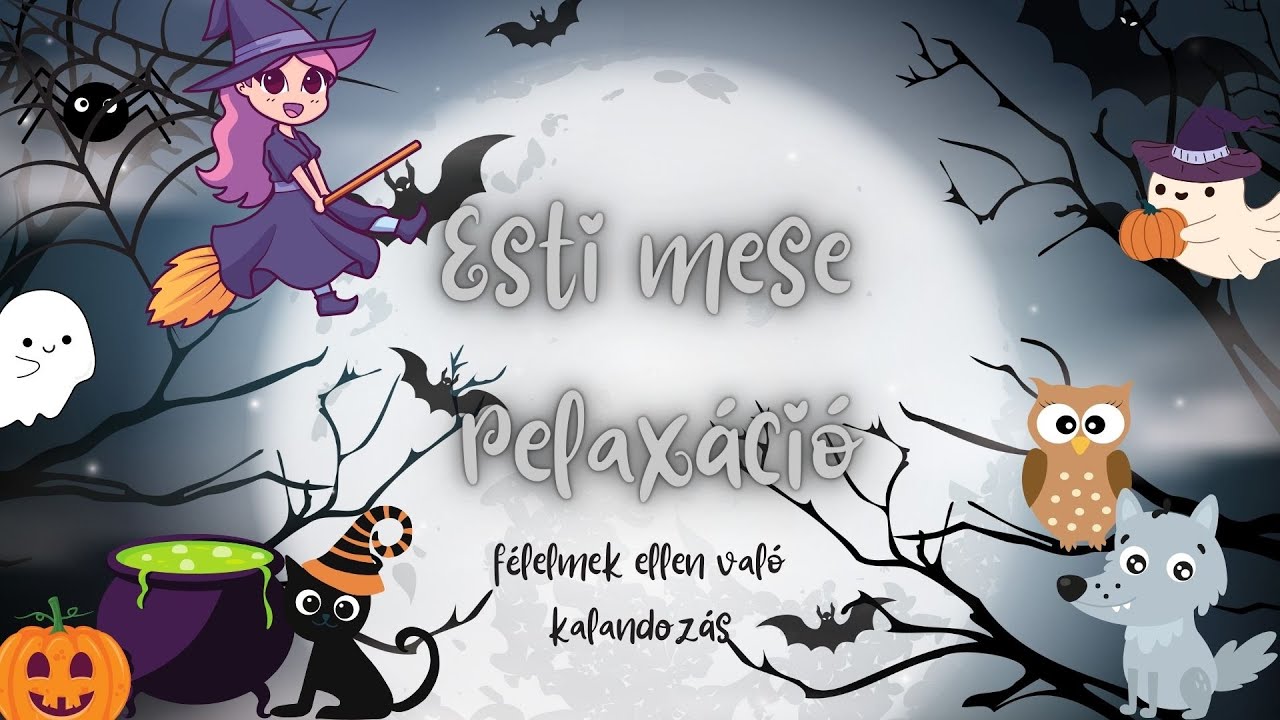 Esti mese relaxáció I Félelmek ellen való kalandozás - YouTube