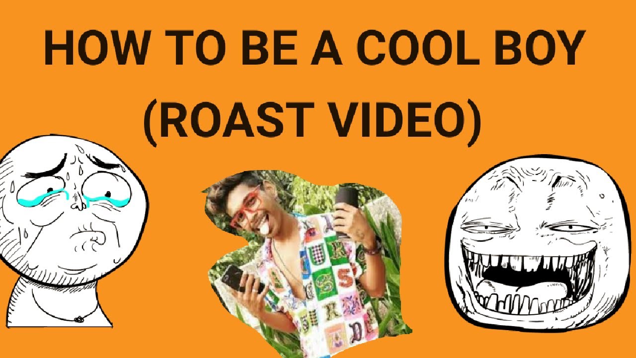 How to be a cool boy |Roast Video| - YouTube