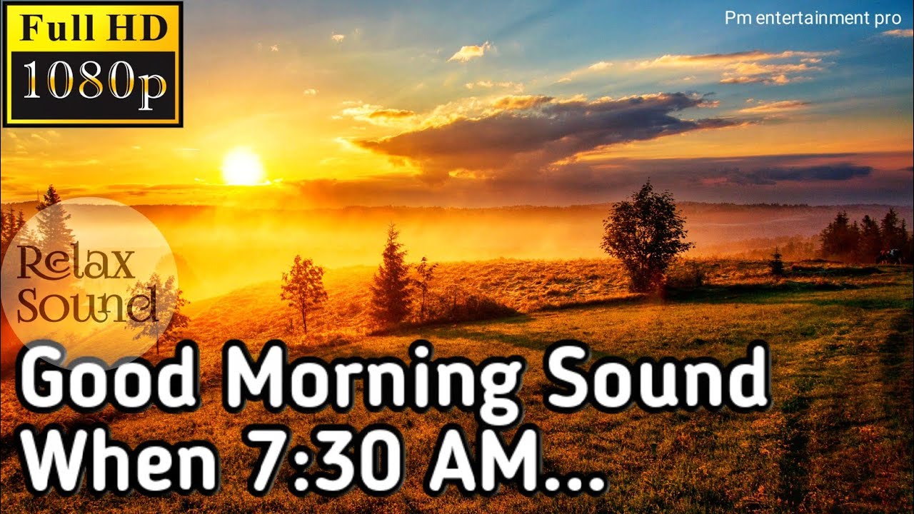 Good Morning Sound When 7:30 AM || Relaxing Sound - YouTube