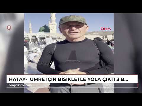Hatay-  Umre için bisikletle yola çıktı, 3 bin 450 kilometre pedal çevirip Medine'ye ulaştı