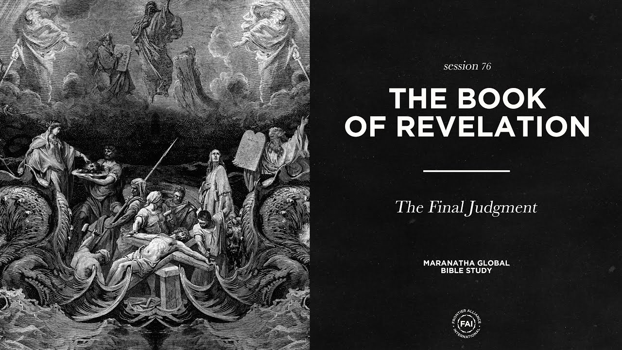 The Final Judgment // BOOK OF REVELATION // Session 76 - YouTube