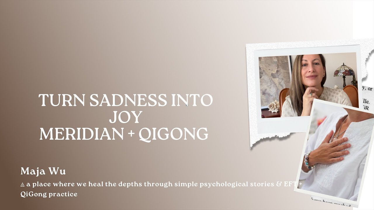 EFT + QiGong - Turn sadness into Joy - YouTube