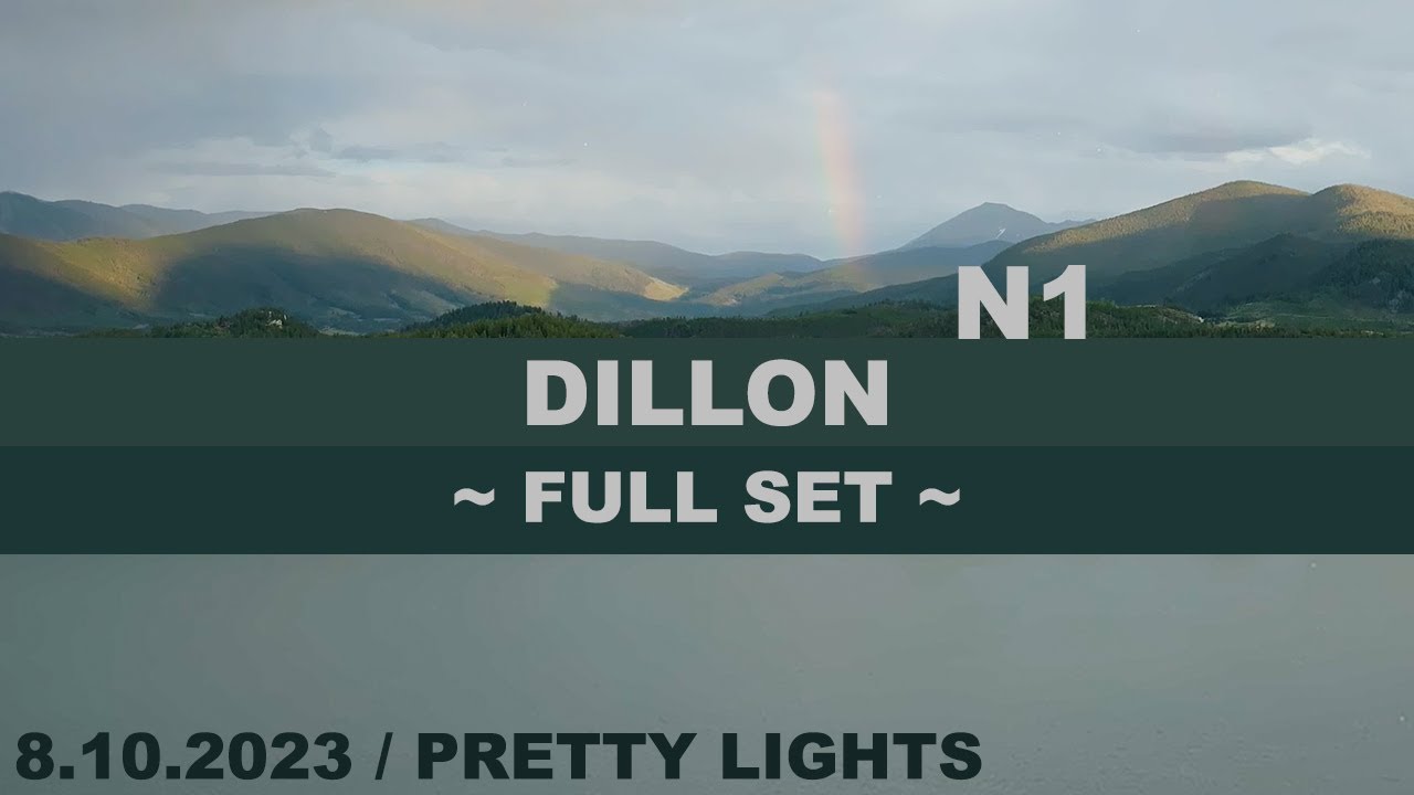 DILLON N1 - Full Set - CO 2023 - Pretty Lights - Live at Dillon ...