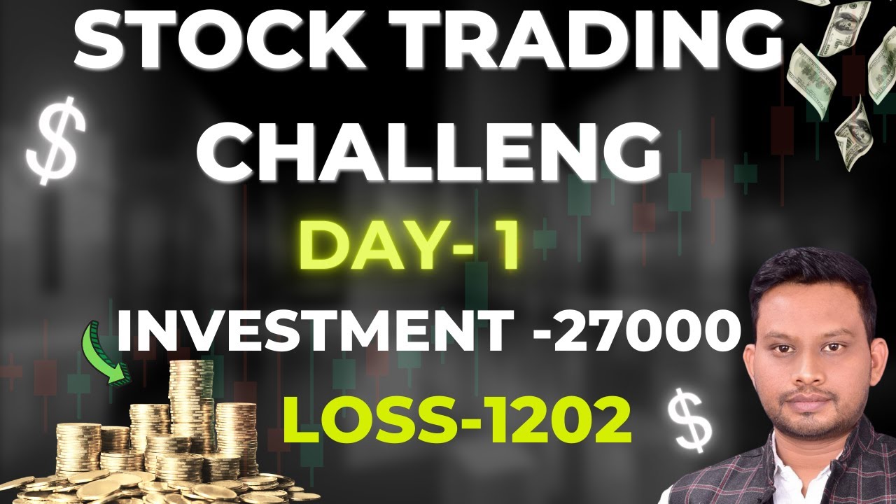 Stock Trading Challenge| Investment 27000 | Loss 1202 | Day 1 - YouTube
