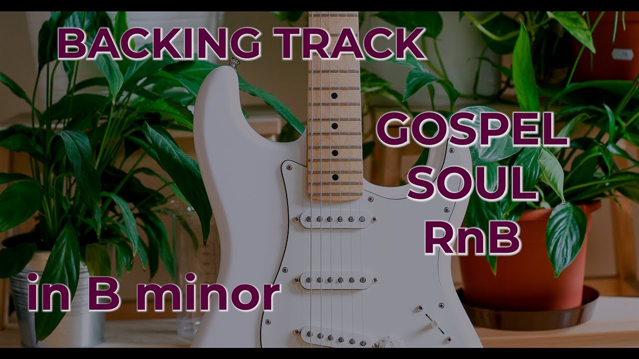 Backing Track Gospel Soul in B minor #guitar #improvisation # ...
