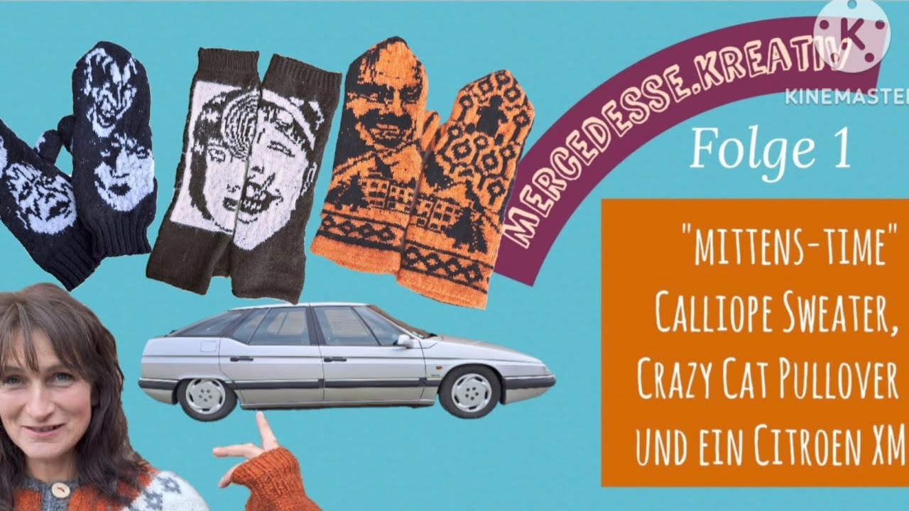 Calliope Sweater, Mittens time, Crazy Cat Pullover und ein Citroen XM ...