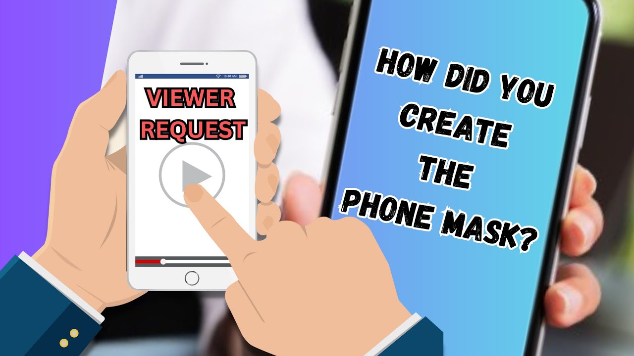 Viewer Request!!! How Did You Create the Phone Mask? - YouTube