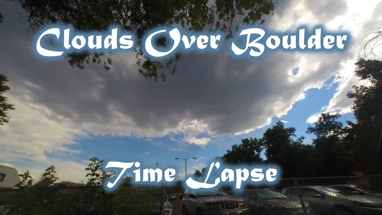 Clouds Over Boulder Time Lapse 2022/7/12 - YouTube