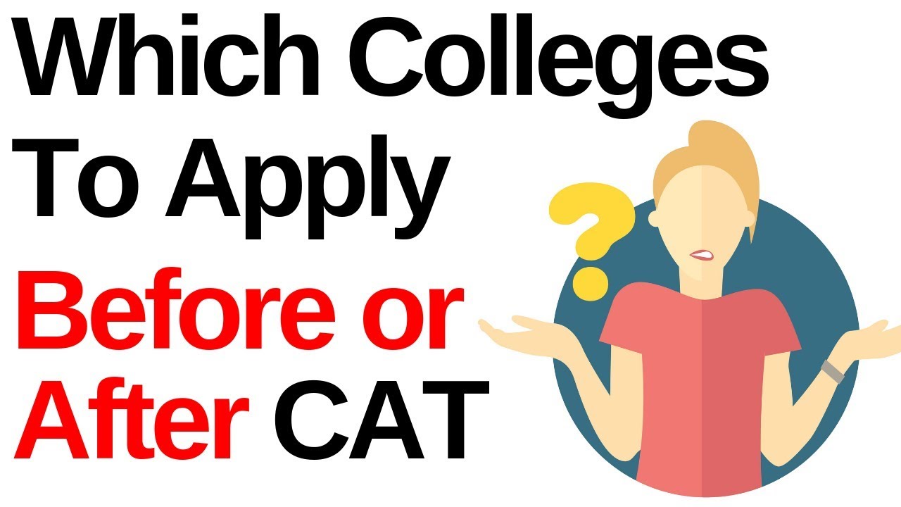 Which Colleges To Apply Before & After CAT Exam 2019 - YouTube
