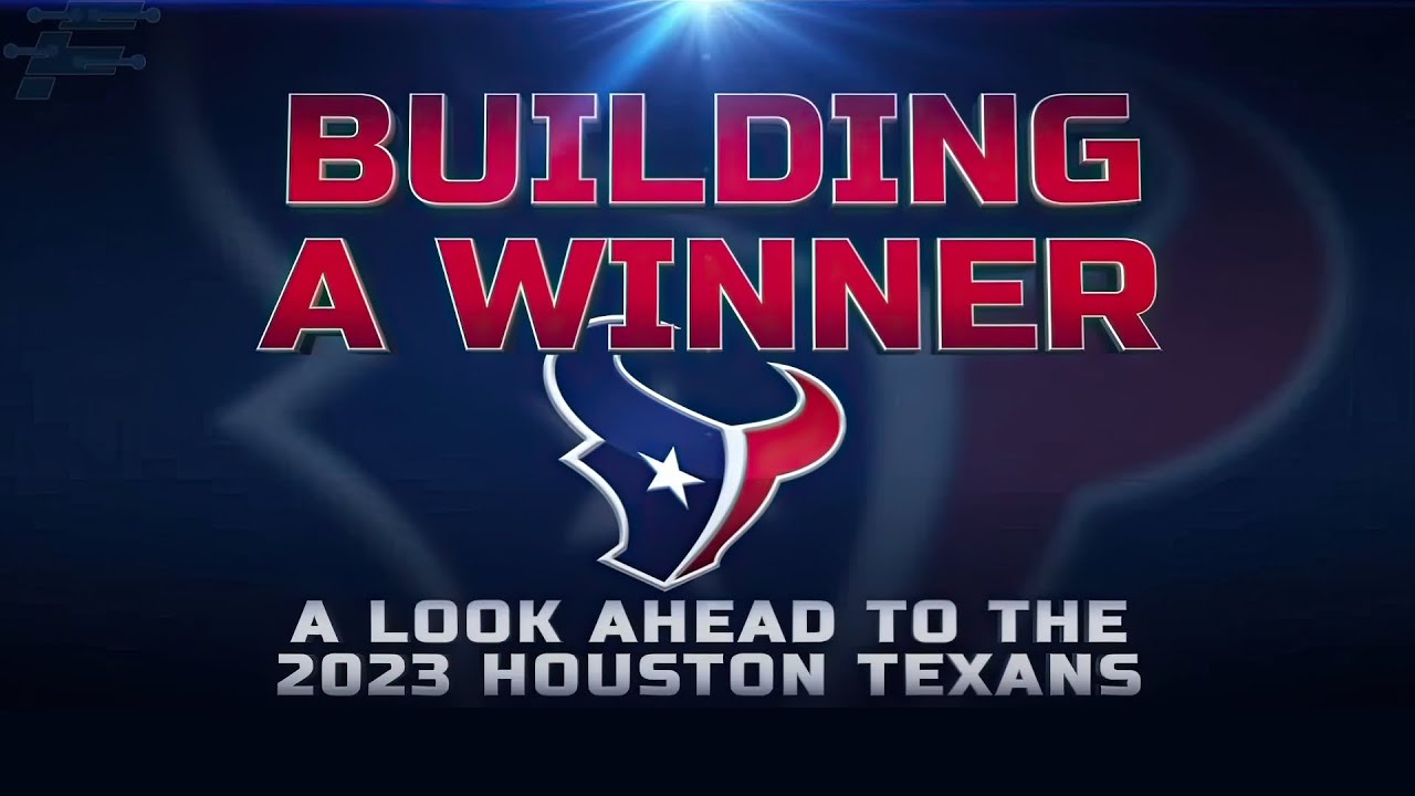 Building a Winner: A Look Ahead to the 2023 Houston Texans | NFL ...