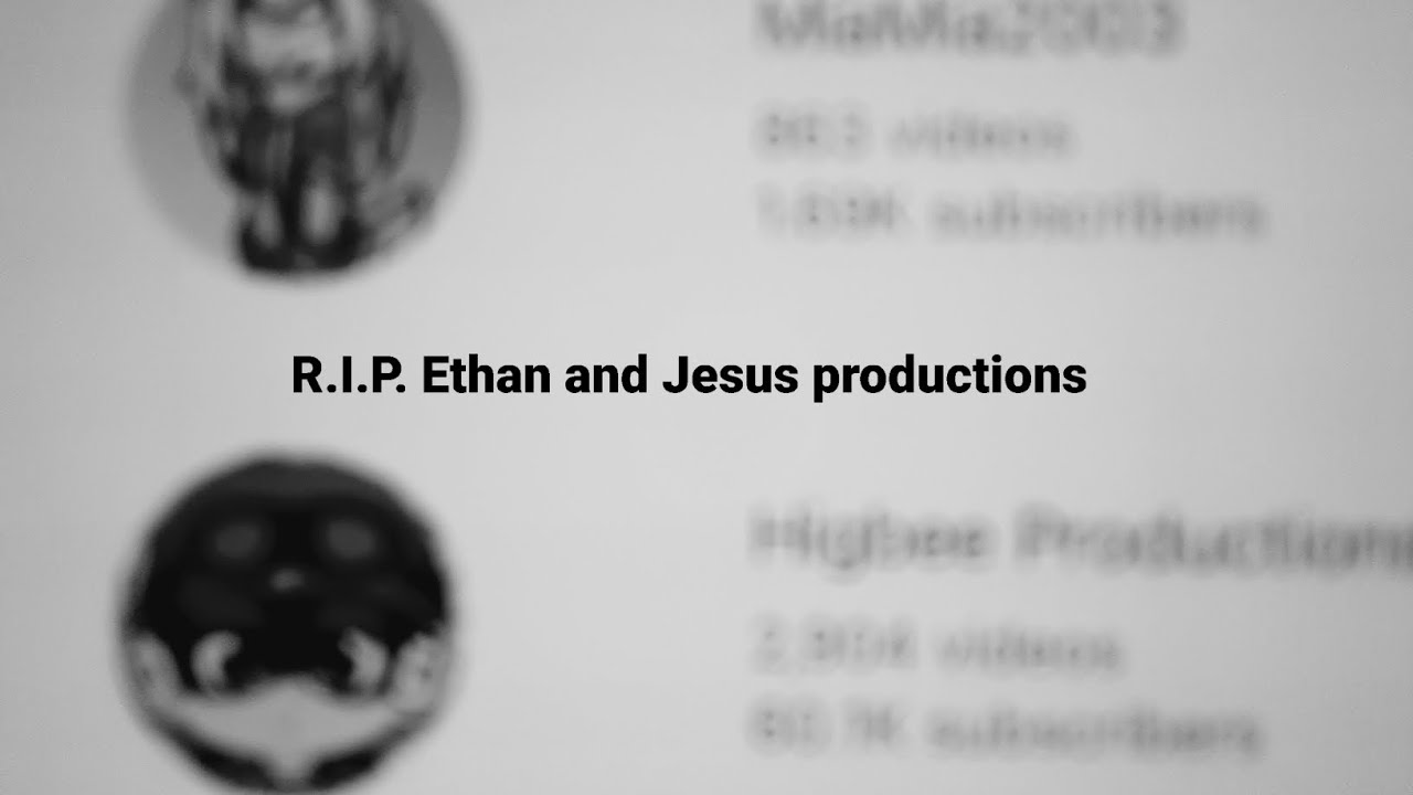 R.I.P. Ethan and Jesus productons.😔 - YouTube