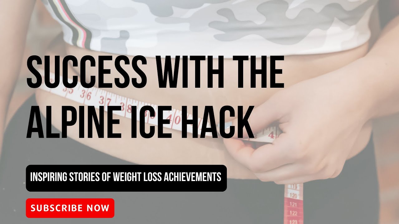 Success with the Alpine Ice Hack: Inspiring Stories of Weight Loss ...