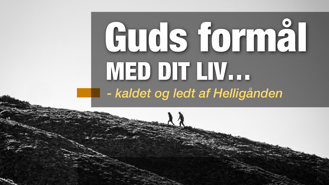 Guds formål med dit liv - kaldet og ledt af Helligånden - del 1 ...