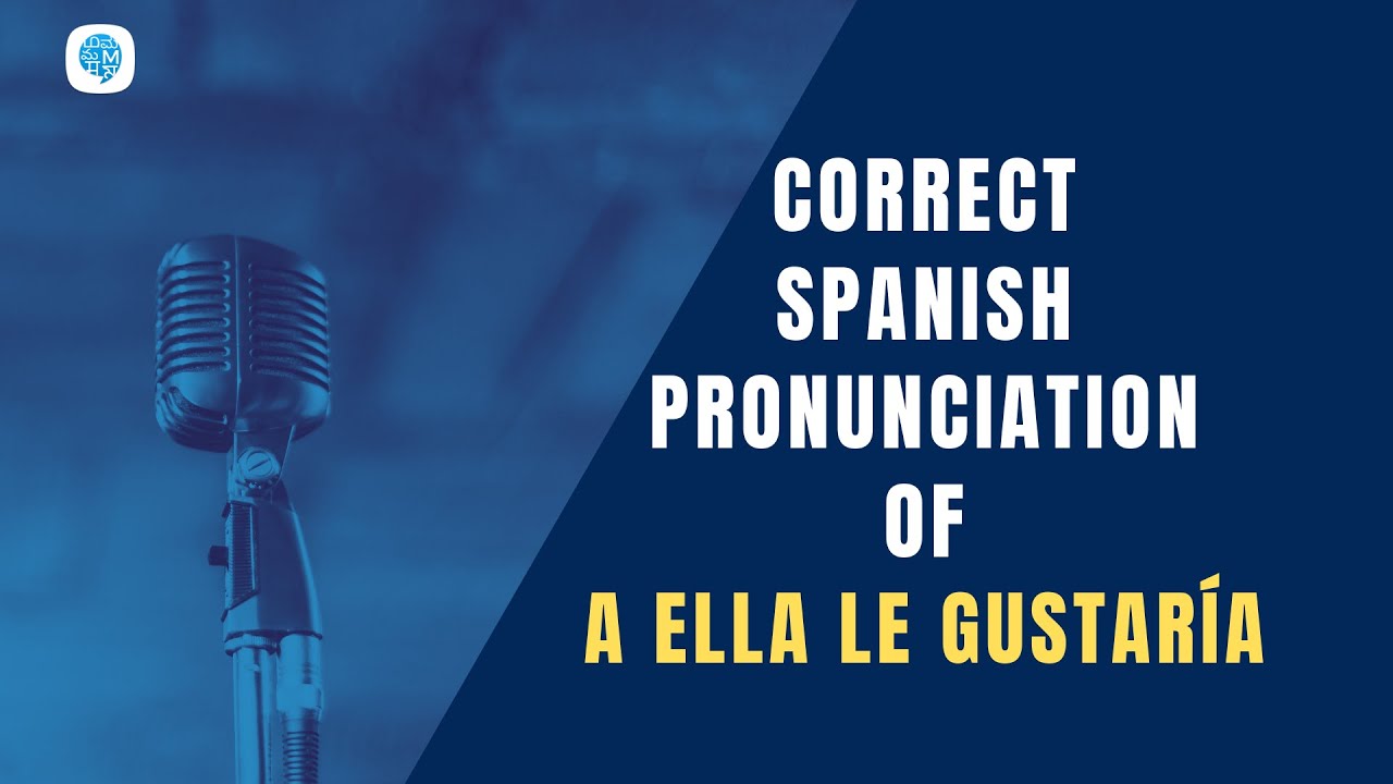How To Pronounce Basic Conditional A Ella Le Gustar a In Spanish how-to-pronounce-basic-conditional-a-ella-le-gustar-a-in-spanish