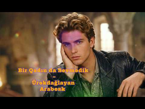 Bir Qadın da Sevmədik – Ürəkdağlayan Arabesk Mahnı