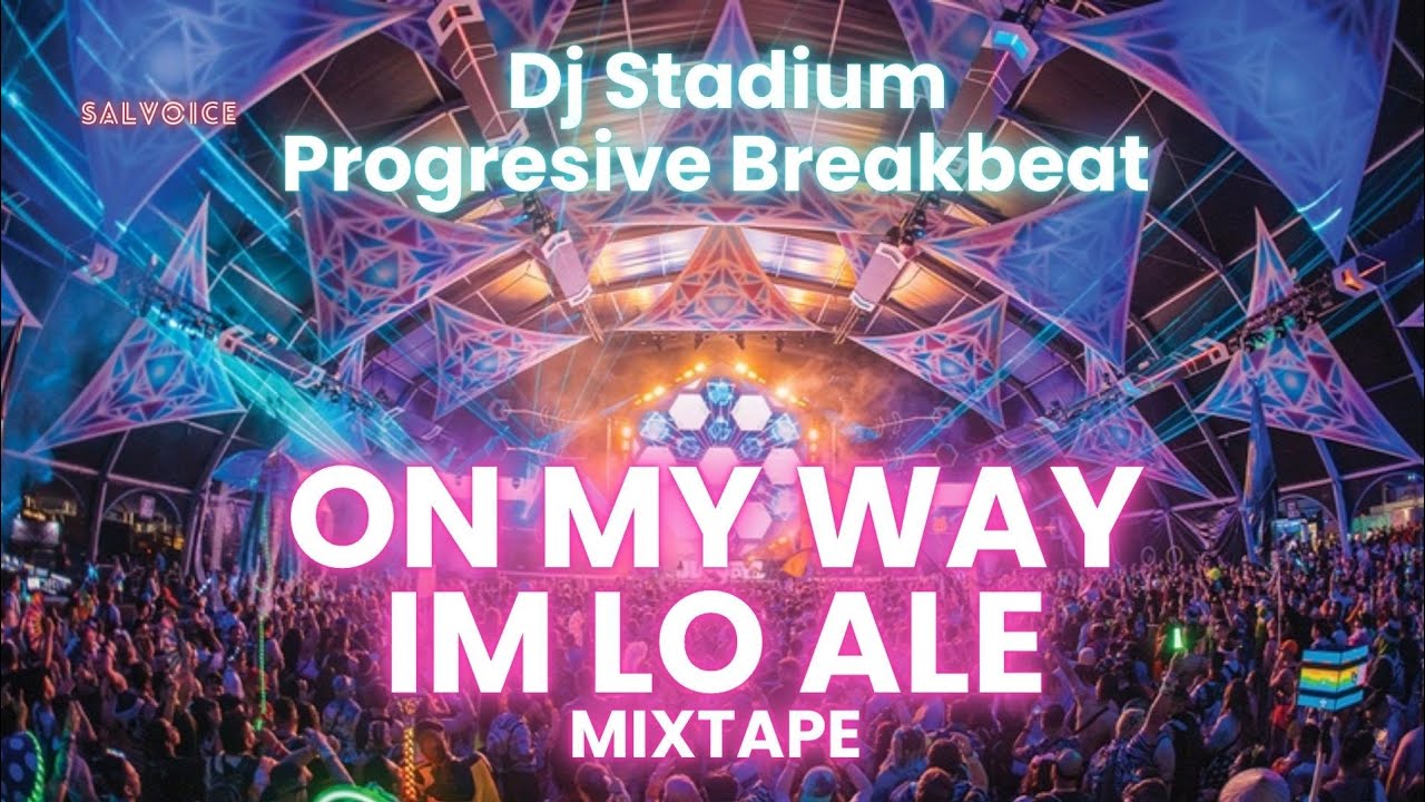 ON MY WAY X IM LO ALE MIXTAPE REMIX BREAKBEAT FULLBASS • Dj Stadium ...