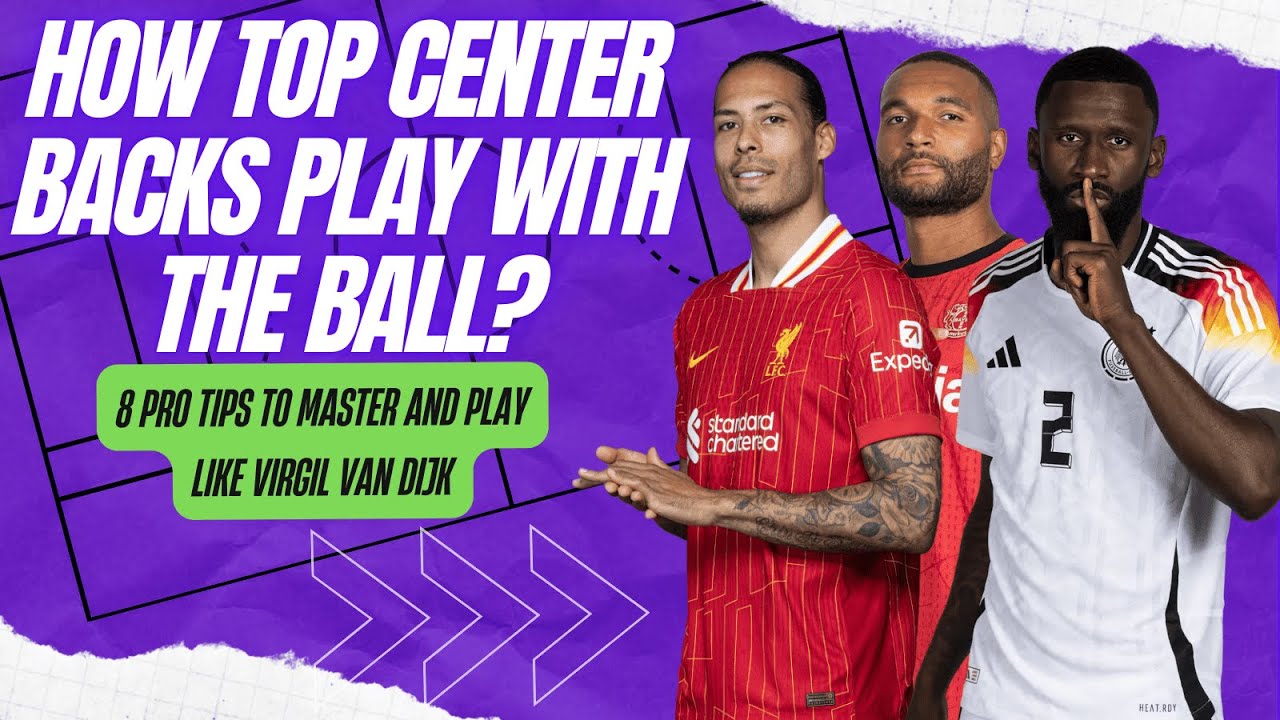 How Top Center Backs Play With the Ball? | 8 Pro Tips to Master and ...